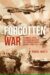 Forgotten War: The British Empire and Commonwealth’s Epic Struggle ...